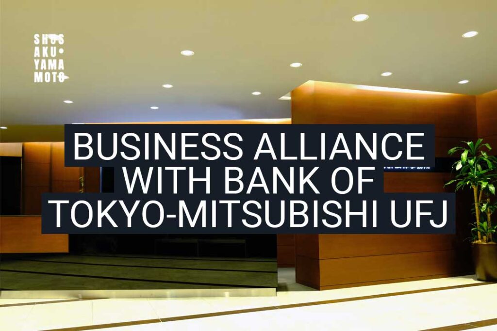 SHUSAKU∙YAMAMOTO Business Alliance with Bank of Tokyo-Mitsubishi UFJ ...